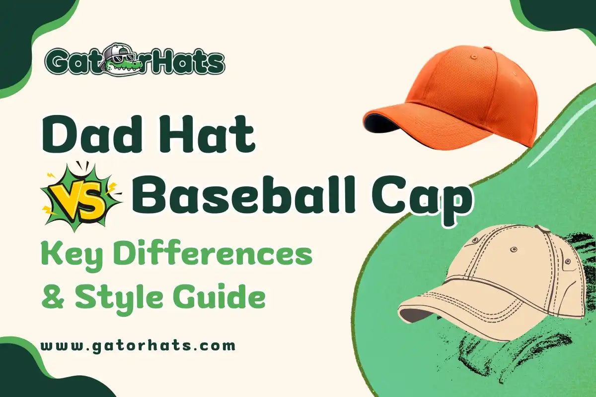 Dad Hat vs Baseball Cap: Key Differences & Style Guide – GatorHats